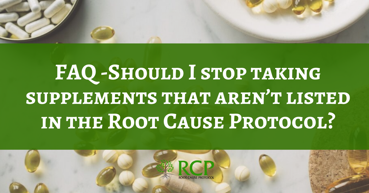 FAQ - Should I stop taking supplements that aren't listed in the Root ...