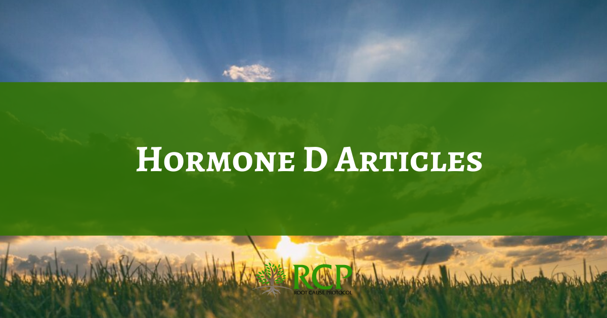 Hormone D Articles | The Root Cause Protocol