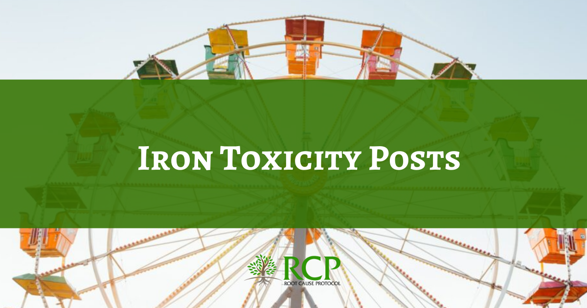 Iron Toxicity Posts | The Root Cause Protocol