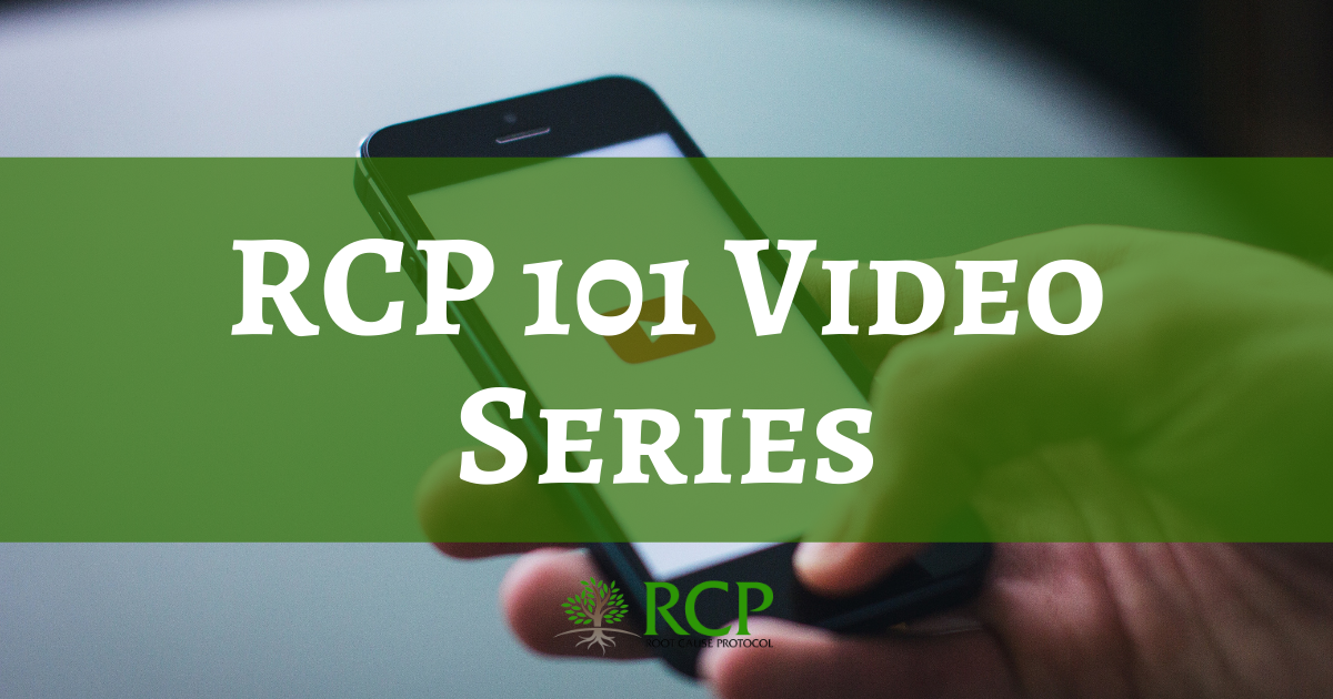 RCP 101 Video Series | The Root Cause Protocol