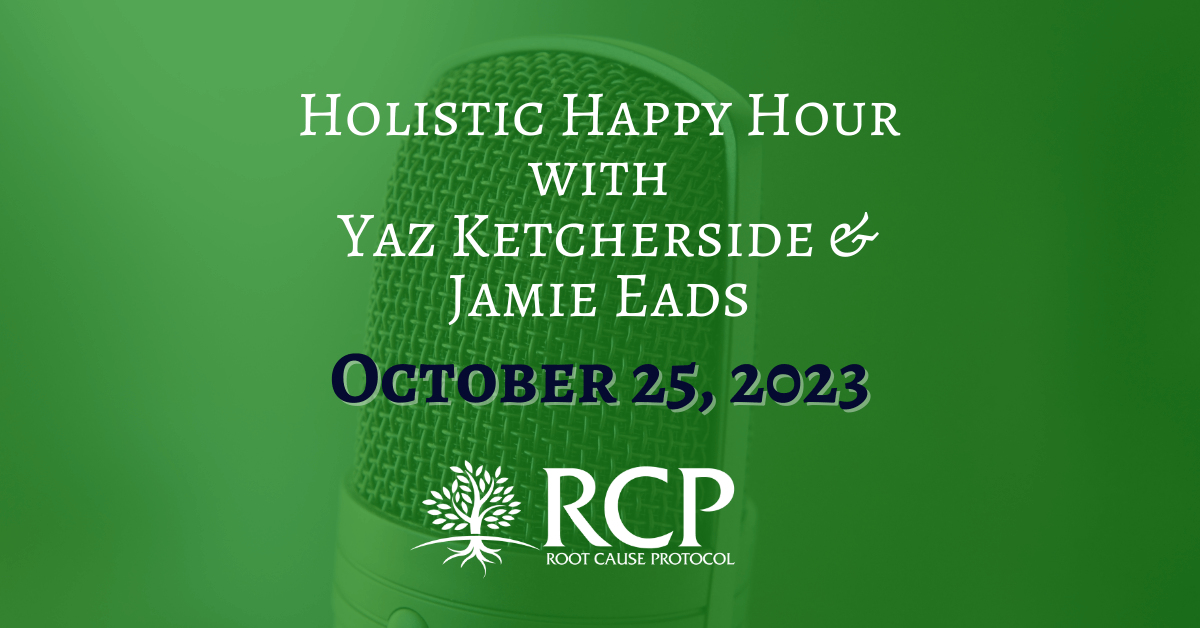Holistic Happy Hour with Yaz Ketcherside & Jamie Eads | Morley Robbins ...